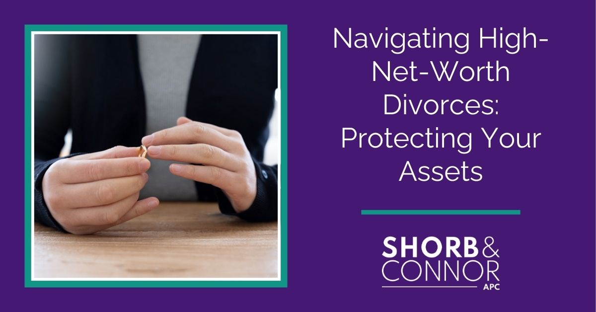 Navigating High-Net-Worth Divorces: Protecting Your Assets
